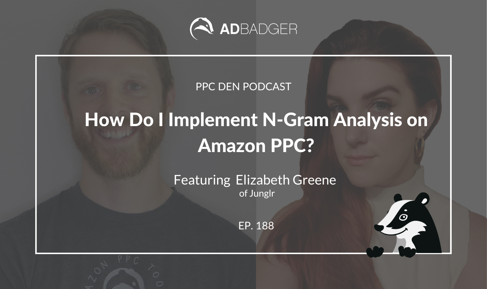 How Do I Implement N-Gram Analysis on Amazon PPC? [The PPC Den Podcast] | Ad Badger