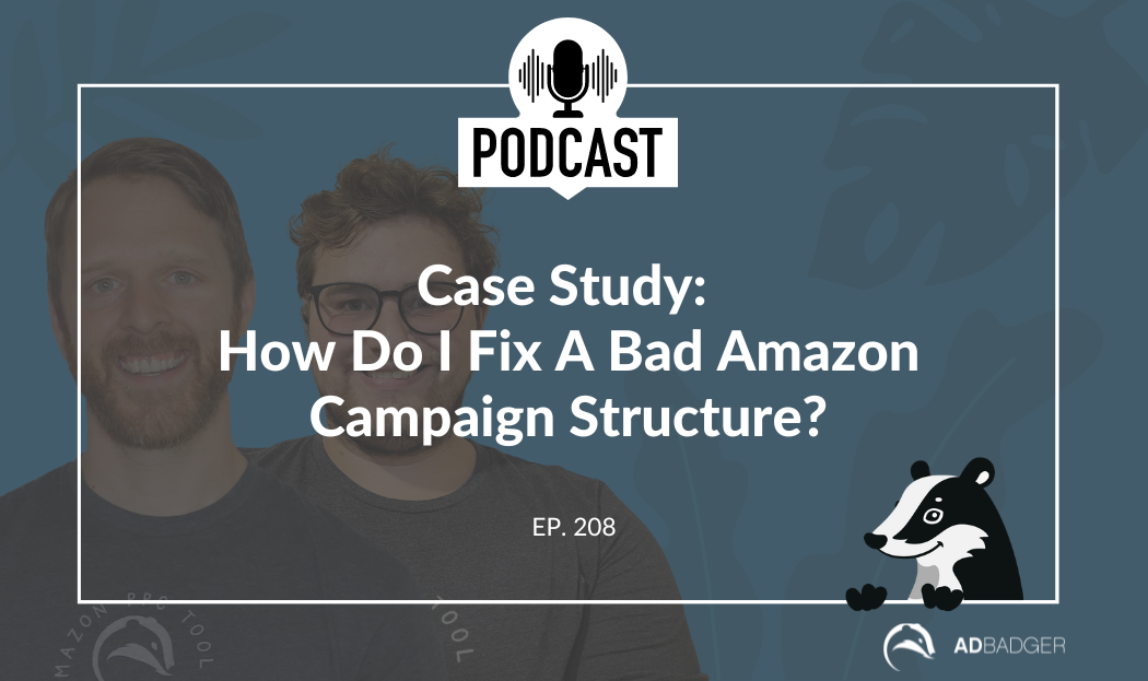Case Study: How Do I Fix A Bad Amazon Campaign Structure? [The PPC Den ...