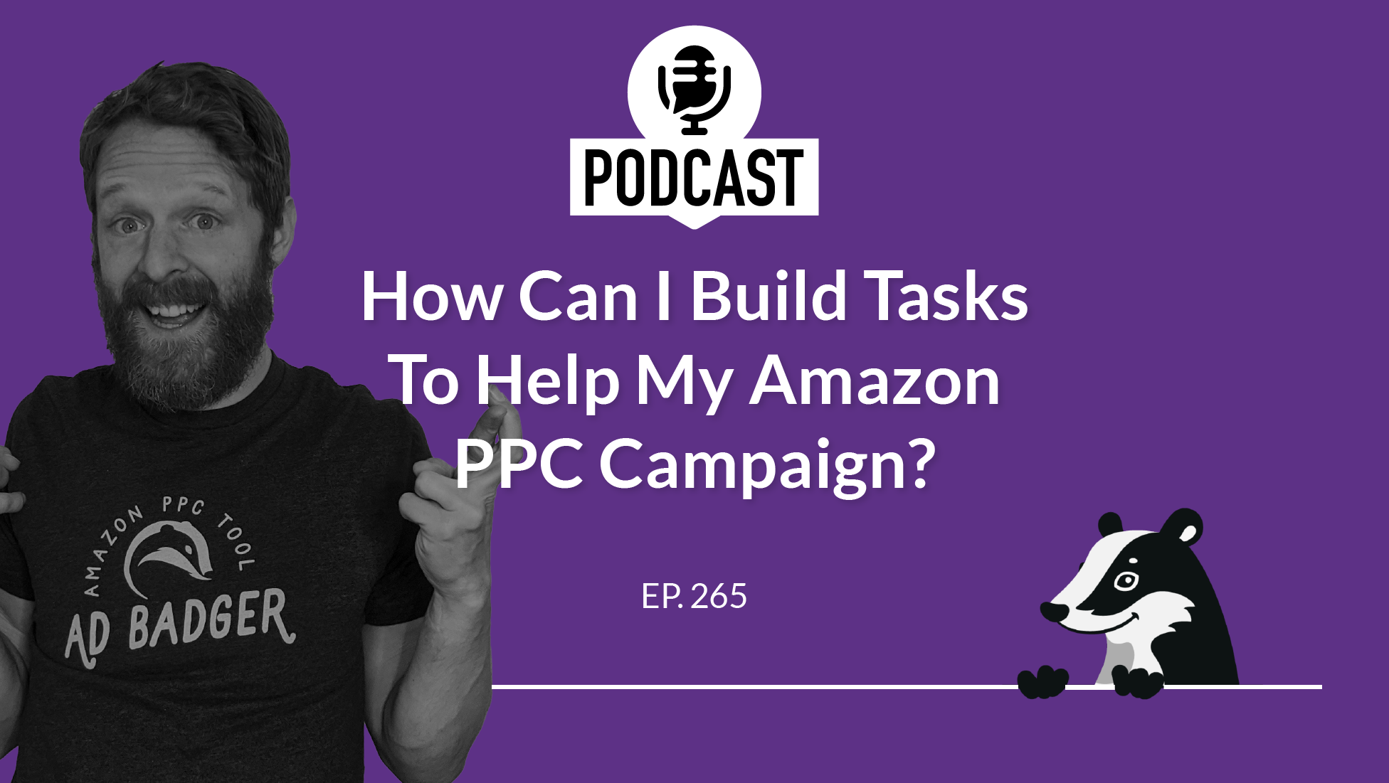 How Can I Build Tasks To Help My Amazon PPC Campaign? [The PPC Den Podcast] | Ad Badger